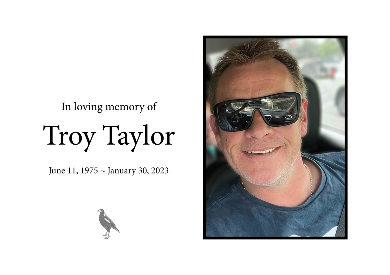 Memorial Tribute TROY TAYLOR - F Greed & Sons Funerals